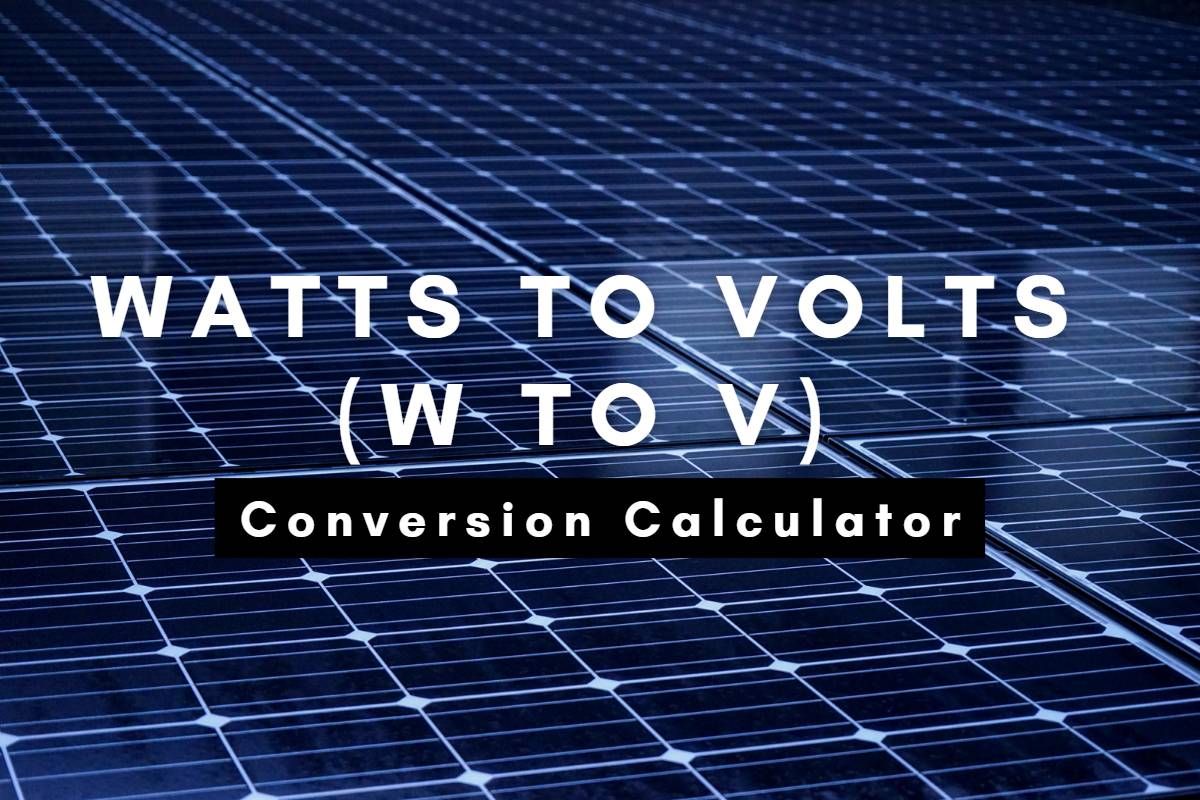 Watts To Volts W To V Conversion Calculator Spheral Solar Watts To Volts W To V Conversion Calculator Spheral Solar